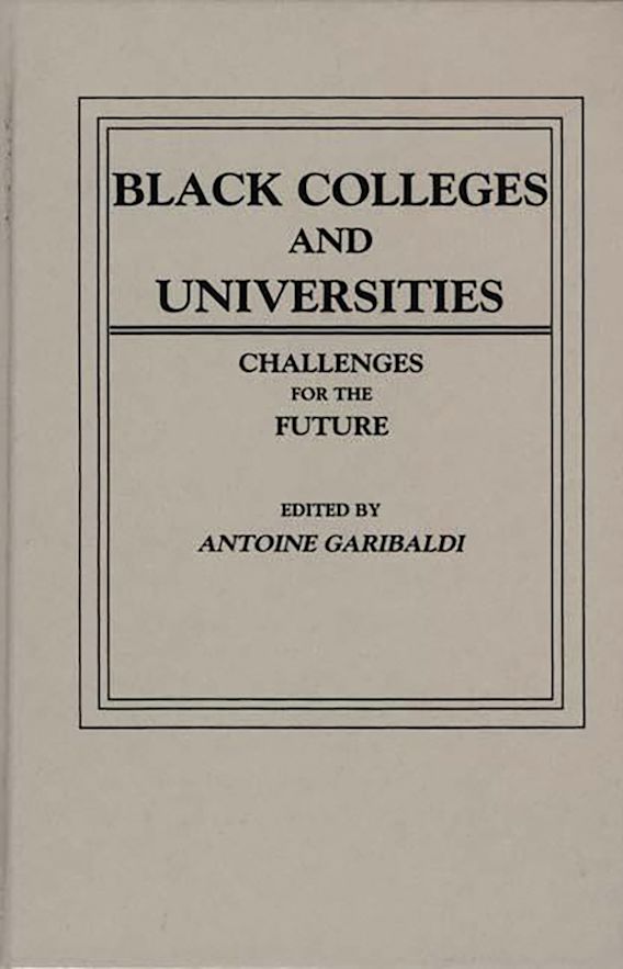 Black Colleges and Universities: Challenges for the Future: Antoine M ...