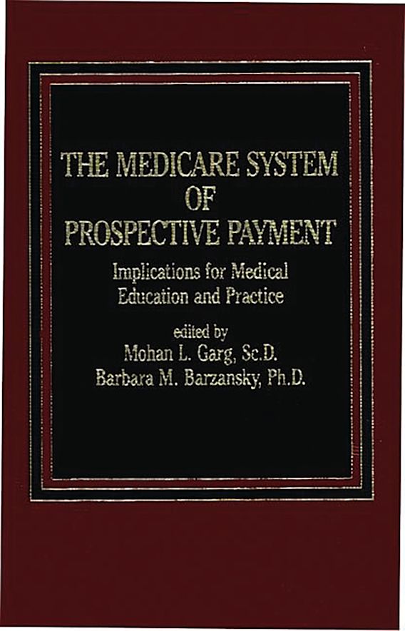 The Medicare System of Prospective Payment: Implications for Medical ...