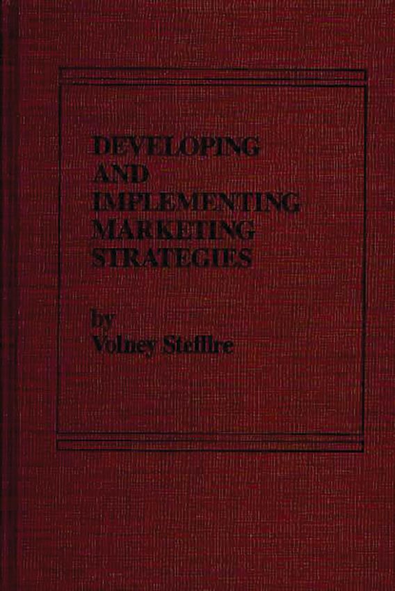 Developing and Implementing Marketing Strategies: : Volney Stefflre ... Developing and Implementing Marketing Strategies: : Volney Stefflre ...