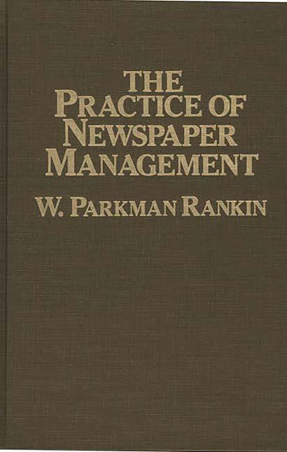 The Practice of Newspaper Management: : W. Parkman Rankin: Praeger