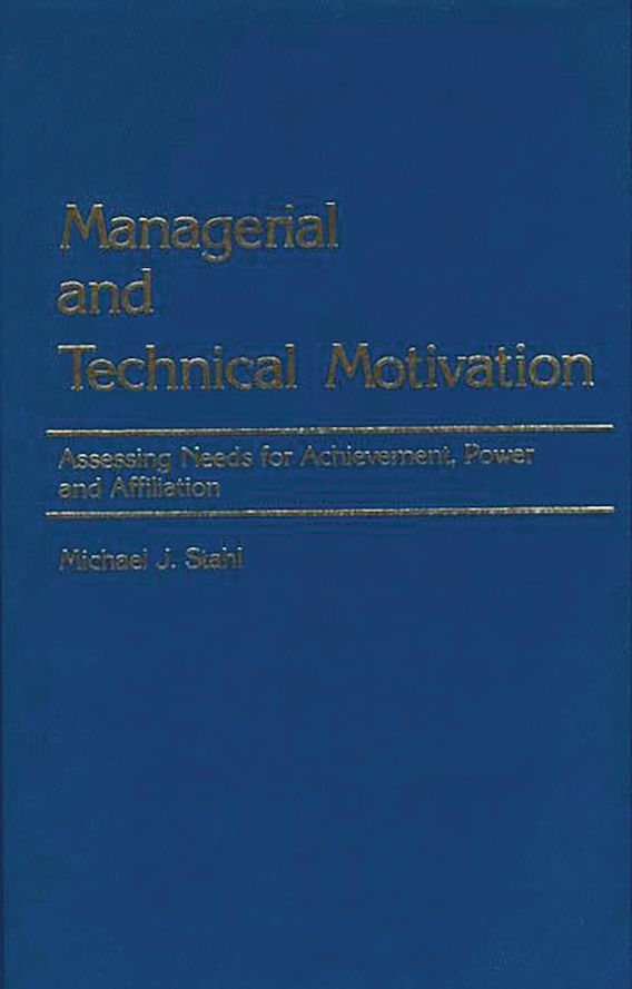 Managerial and Technical Motivation: Assessing Needs for Achievement, Power and Affiliation ...