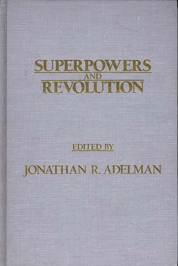 Superpowers and Revolution: : Jonathan R. Adelman: Praeger