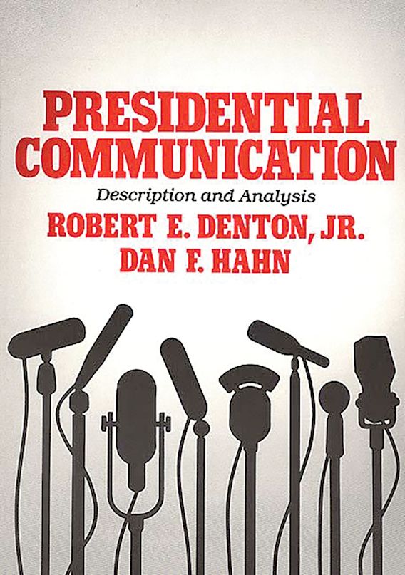 Presidential Communication: Description and Analysis: Robert E. Denton ...