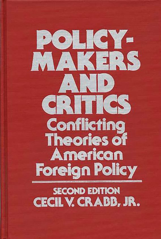 Policy-Makers and Critics: Conflicting Theories of American Foreign ...