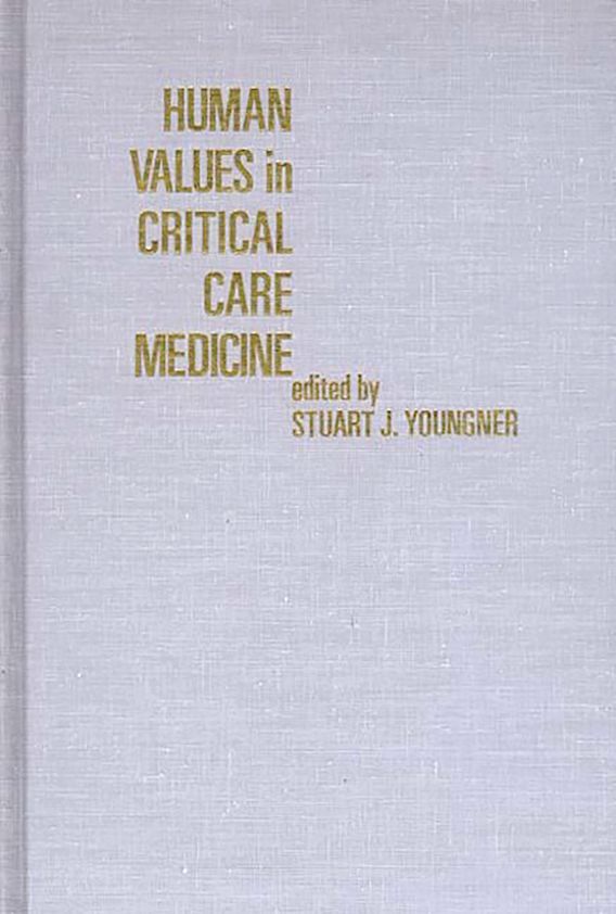 Human Values in Critical Care Medicine: : Stuart Younger: Praeger