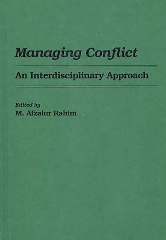 Managing Conflict: An Interdisciplinary Approach: M. Afzalur Rahim: Praeger