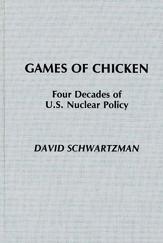 Games of Chicken: Four Decades of U.S. Nuclear Policy: David ...