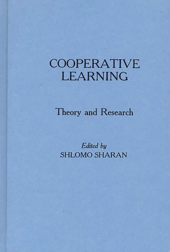 Cooperative Learning: Theory and Research: Shlomo Sharan: Praeger