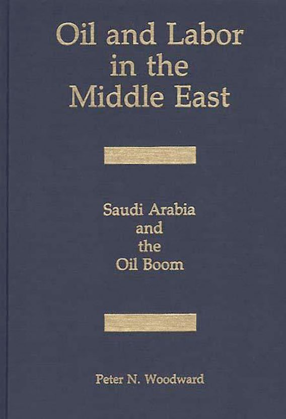 Oil and Labor in the Middle East: Saudi Arabia and the Oil Boom: Peter ...
