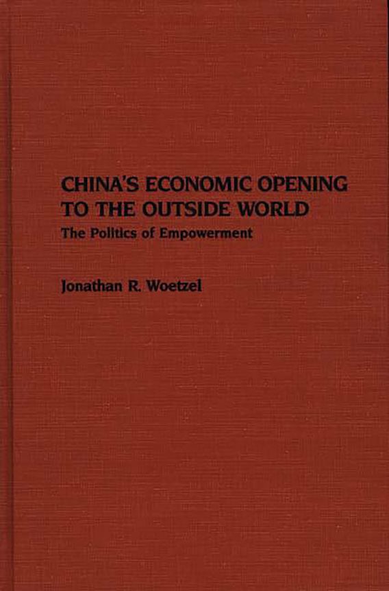 China's Economic Opening to the Outside World: The Politics of ...