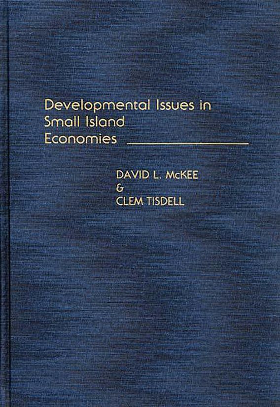 Developmental Issues in Small Island Economies: : David L. McKee: Praeger