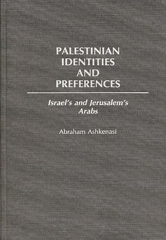 Palestinian Identities and Preferences: Israel's and Jerusalem's Arabs ...