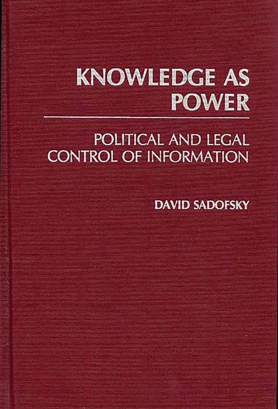 Knowledge as Power: Political and Legal Control of Information: David ...