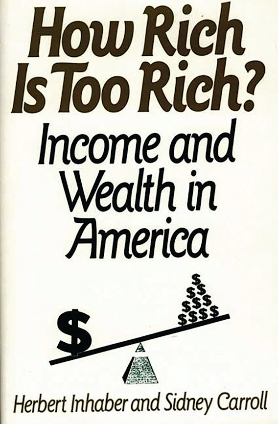 How Rich Is Too Rich?: Income and Wealth in America: Sidney Carroll ...