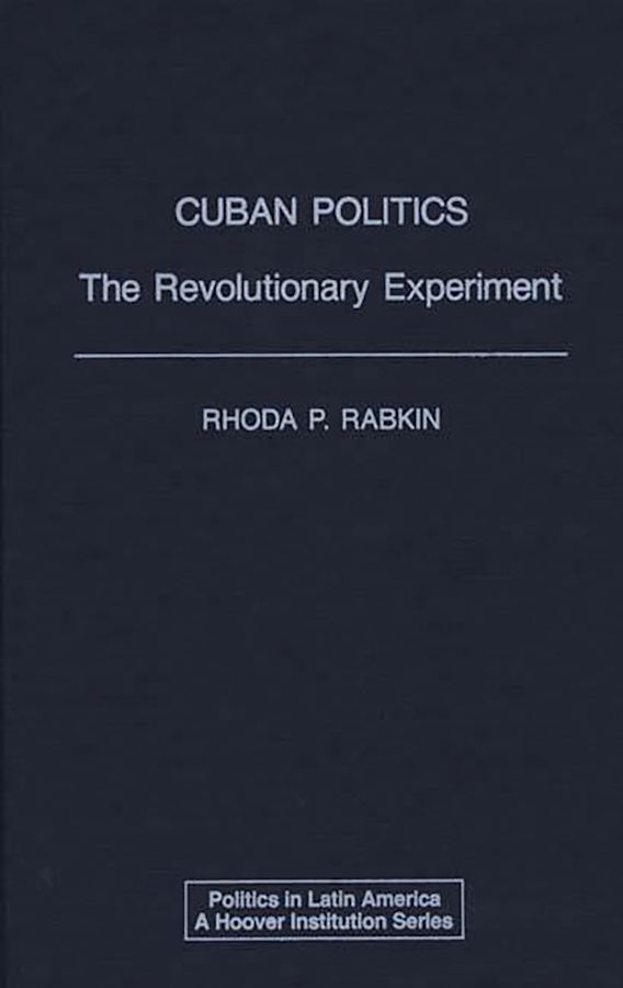Cuban Politics: The Revolutionary Experiment: Politics in Latin America ...