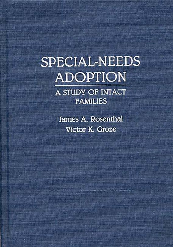 Special-Needs Adoption: A Study of Intact Families: Victor K. Groza ...
