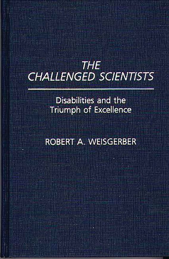 The Challenged Scientists: Disabilities and the Triumph of Excellence ...
