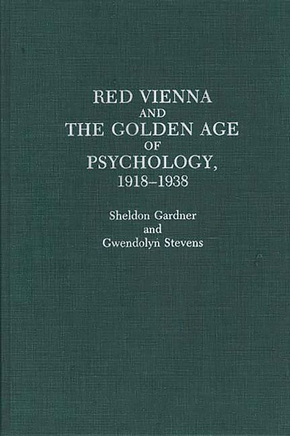 Red Vienna and the Golden Age of Psychology, 1918-1938: : Sheldon ...