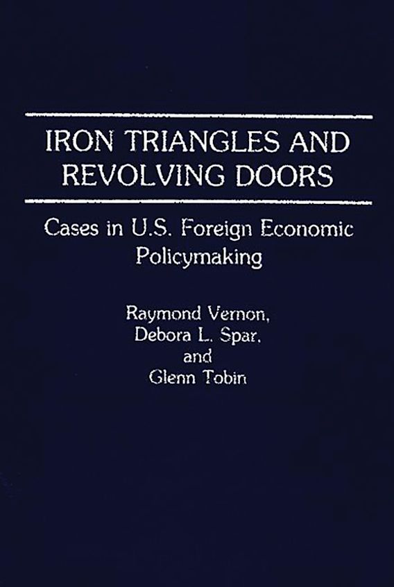 Iron Triangles and Revolving Doors: Cases in U.S. Foreign Economic ...
