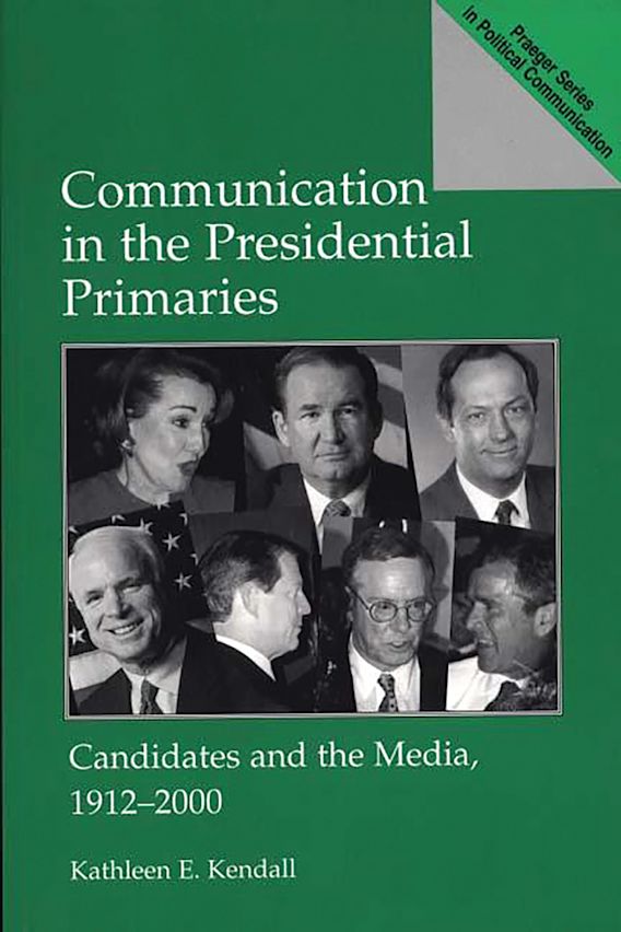 Communication in the Presidential Primaries: Candidates and the Media ...