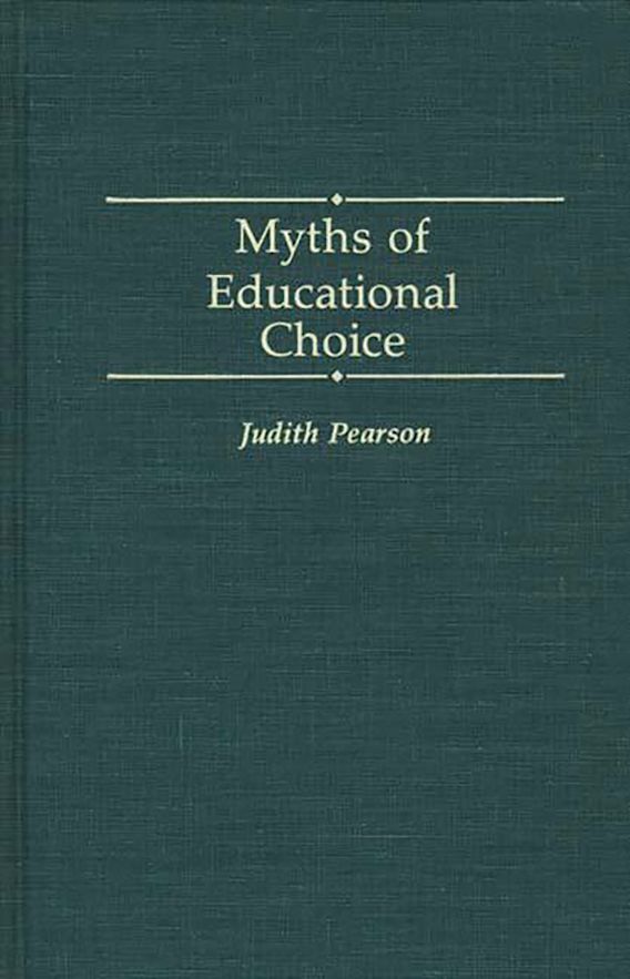 Myths of Educational Choice: : Judith Pearson: Praeger