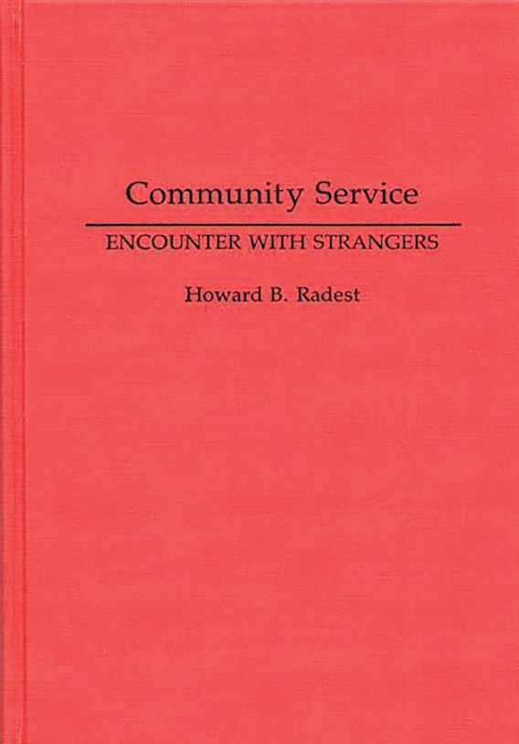 Community Service: Encounter with Strangers: Howard Radest: Praeger
