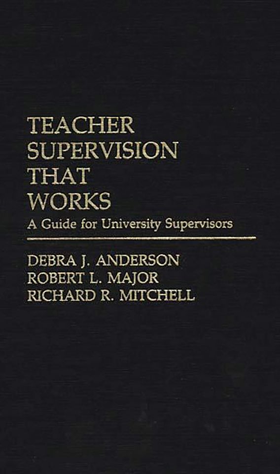 Teacher Supervision that Works: A Guide for University Supervisors ...