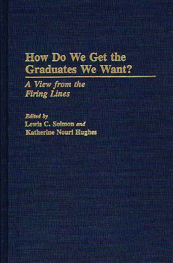 How Do We Get the Graduates We Want?: A View from the Firing Lines: Praeger