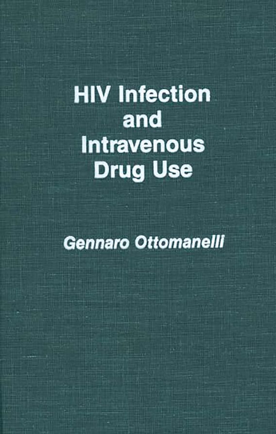 HIV Infection and Intravenous Drug Use: : Gennaro Ottomanelli: Praeger