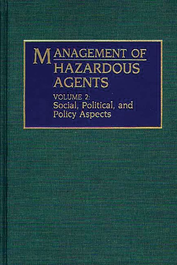 Management of Hazardous Agents: Volume 2: Social, Political, and Policy ...