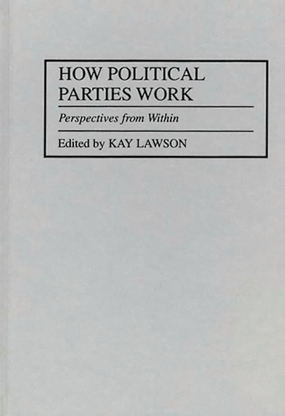 How Political Parties Work: Perspectives from Within: Political Parties ...