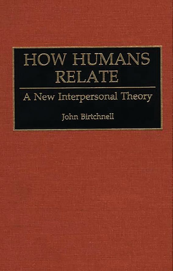 How Humans Relate: A New Interpersonal Theory: Human Evolution ...