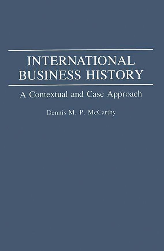 International Business History: A Contextual and Case Approach: Dennis ...