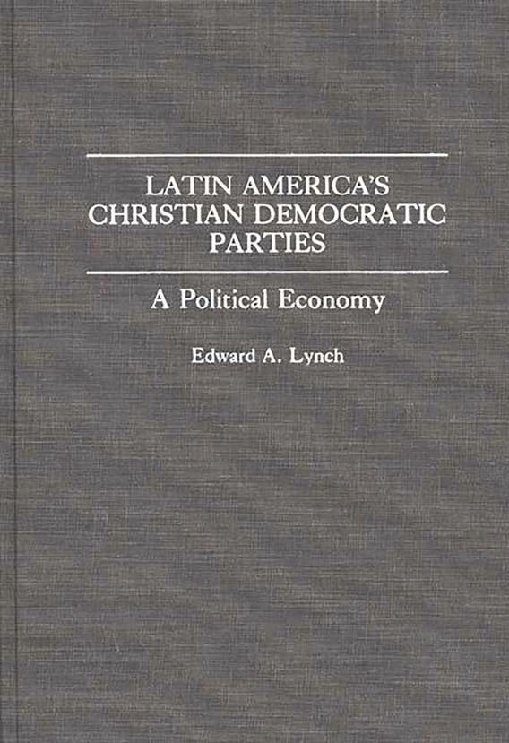 Latin America's Christian Democratic Parties: A Political Economy ...