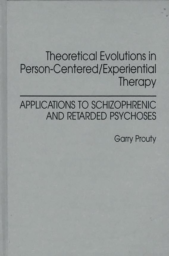 Theoretical Evolutions in Person-Centered/Experiential Therapy: Applications to Schizophrenic ...