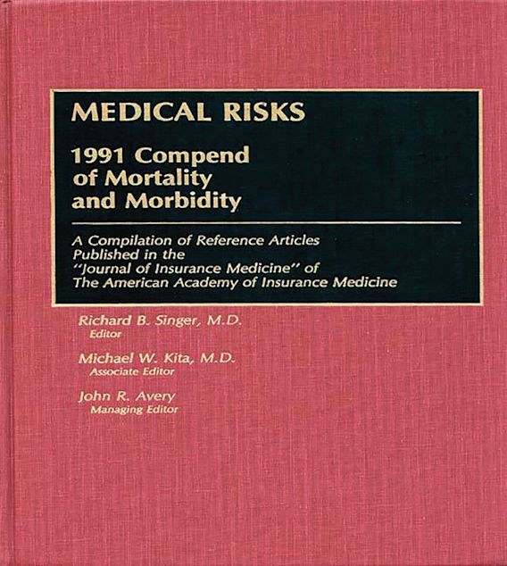 Medical Risks: 1991 Compend of Mortality and Morbidity: Richard B ...