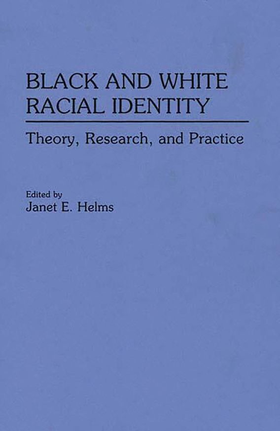 Black and White Racial Identity: Theory, Research, and Practice: Janet ...