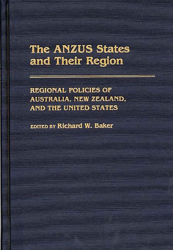 The ANZUS States and Their Region: Regional Policies of Australia, New ...