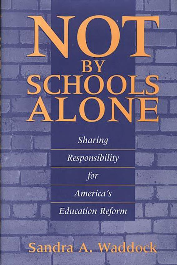 Not by Schools Alone: Sharing Responsibility for America's Education ...