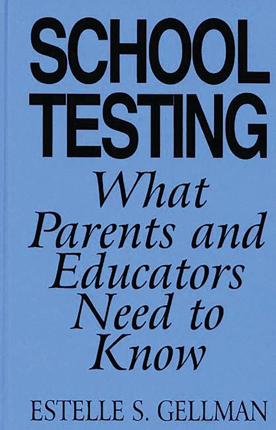 School Testing: What Parents and Educators Need to Know: Estelle S ...