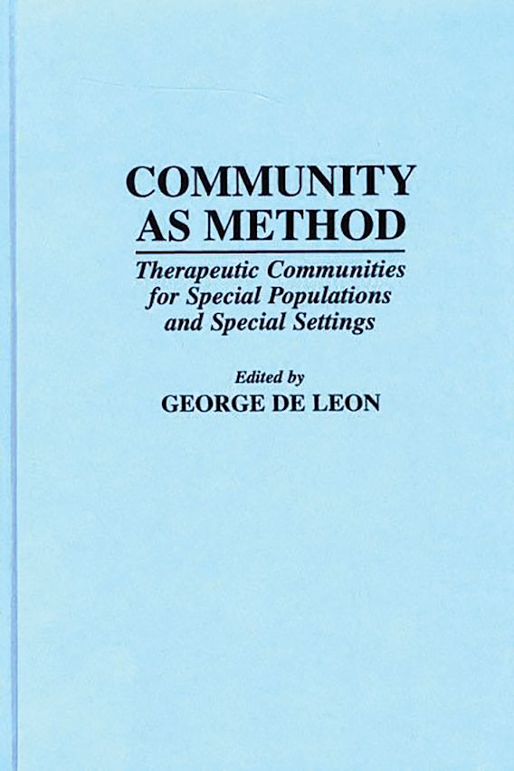 Community As Method: Therapeutic Communities for Special Populations ...