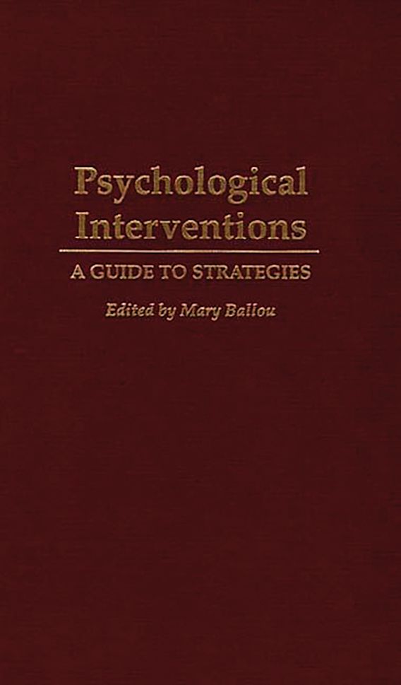 Psychological Interventions: A Guide to Strategies: Mary Ballou: Praeger