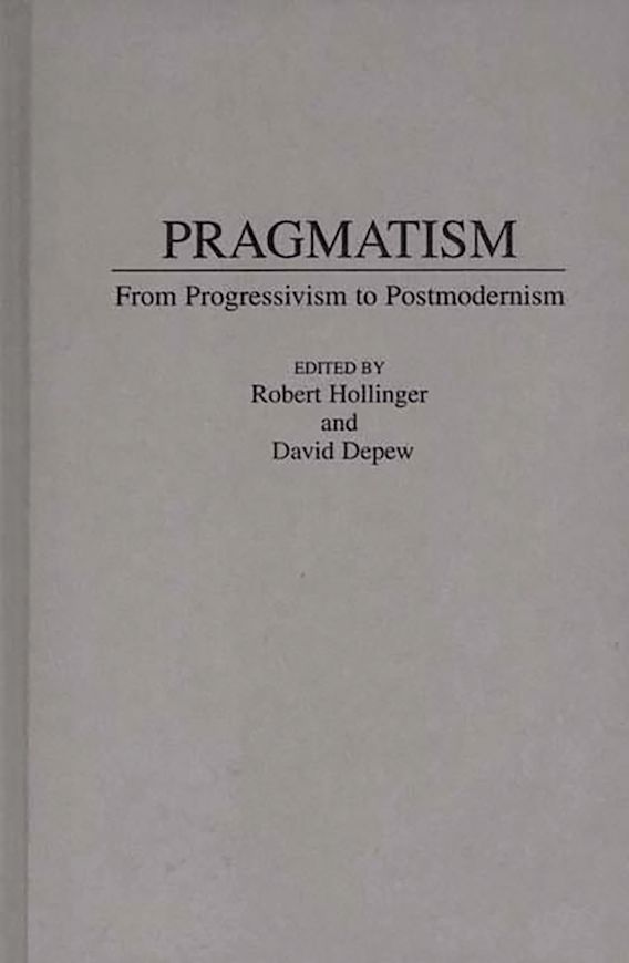 Pragmatism: From Progressivism to Post-Modernism: David Depew: Praeger