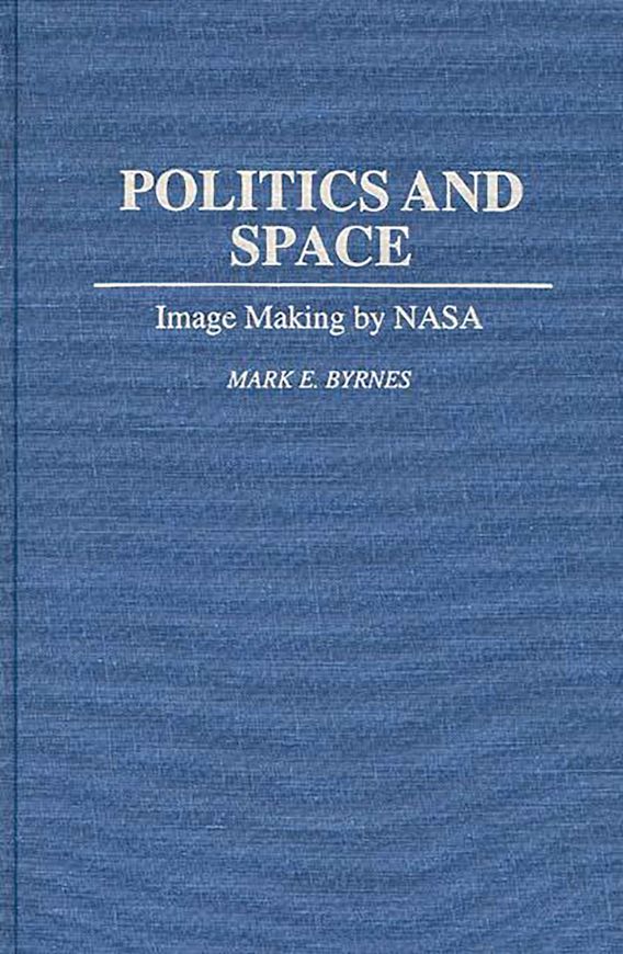 Politics and Space: Image Making by NASA: Mark E. Byrnes: Praeger