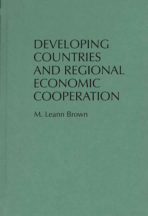 Developing Countries and Regional Economic Cooperation: : M. Leann ...
