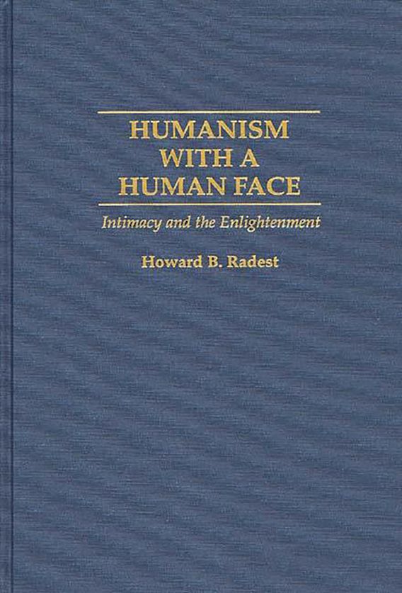 Humanism With a Human Face: Intimacy and the Enlightenment: Howard ...