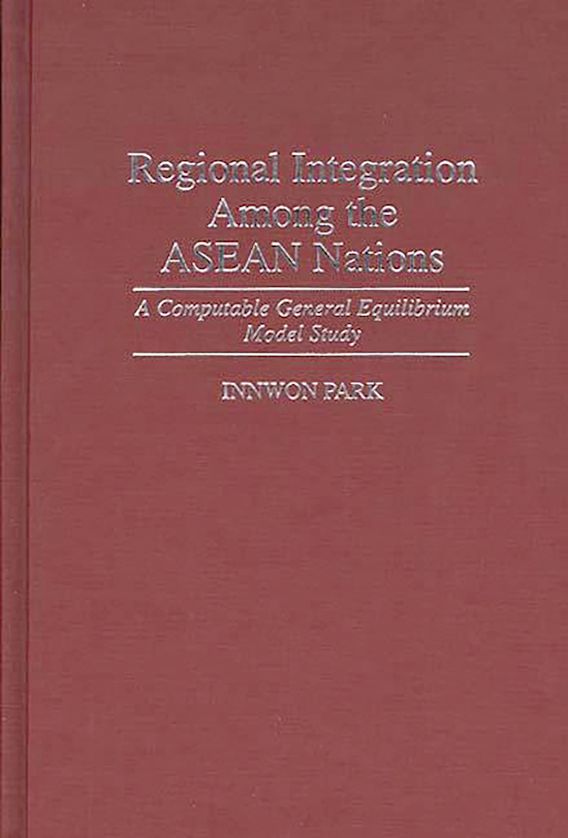 Regional Integration Among the ASEAN Nations: A Computable General ...