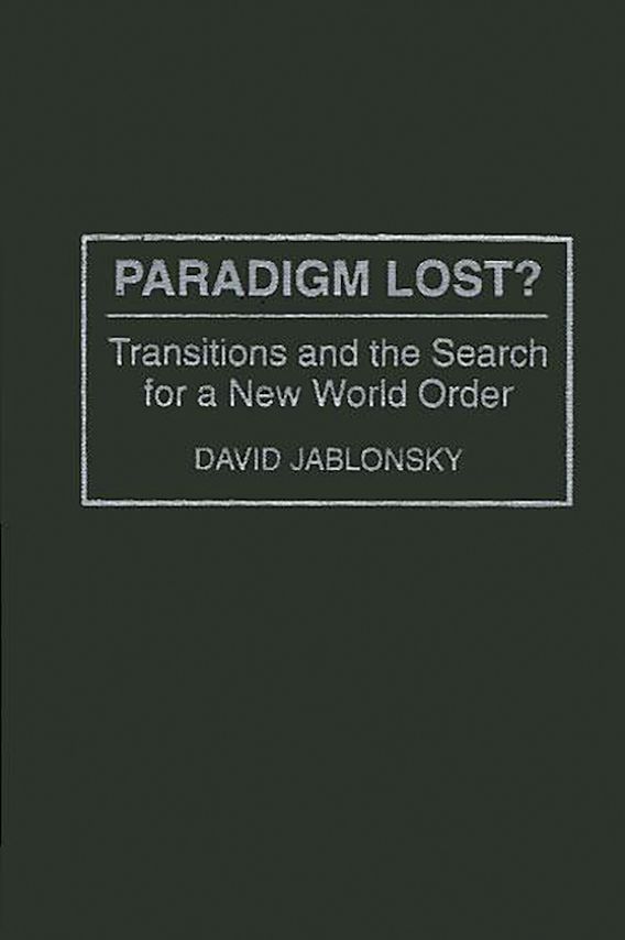 Paradigm Lost?: Transitions and the Search for a New World Order: David ...