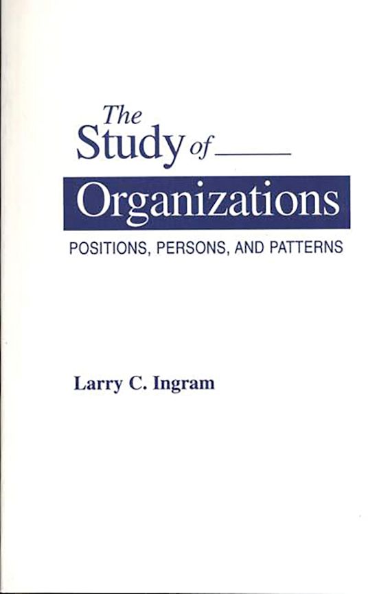 The Study of Organizations: Positions, Persons, and Patterns: Larry C ...