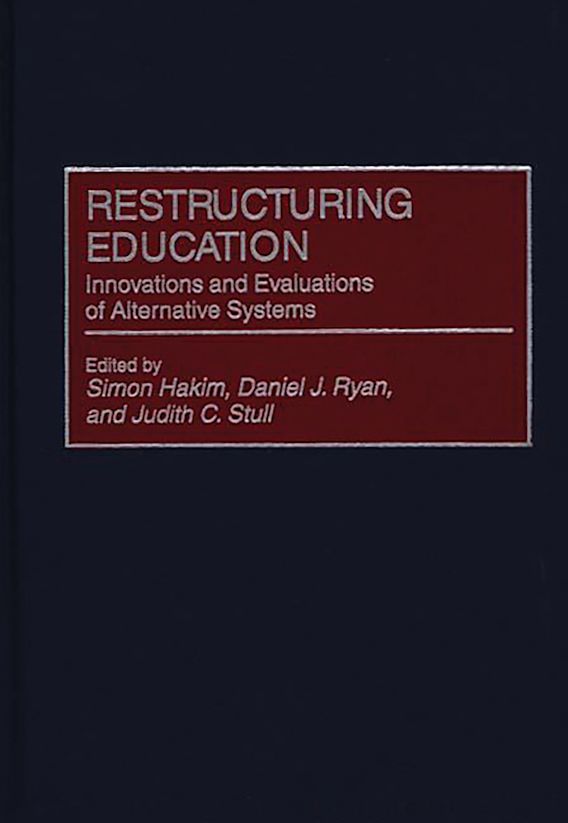 Restructuring Education: Innovations and Evaluations of Alternative ...